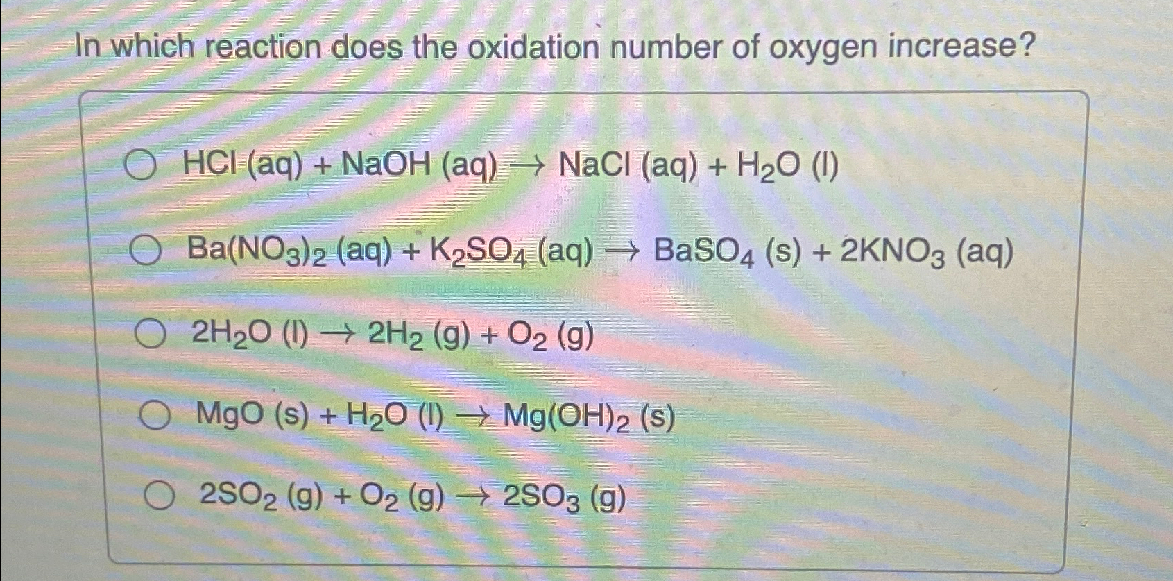 Solved In which reaction does the oxidation number of oxygen | Chegg.com