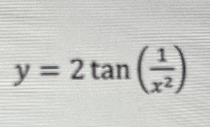 Solved y=2tan(x21) | Chegg.com