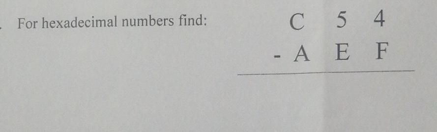 Solved For hexadecimal numbers find:C,5,4-A,E,F | Chegg.com