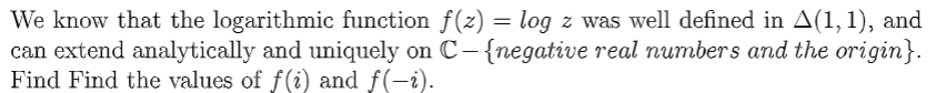 Solved We know that the logarithmic function f(z)=logz ﻿was | Chegg.com