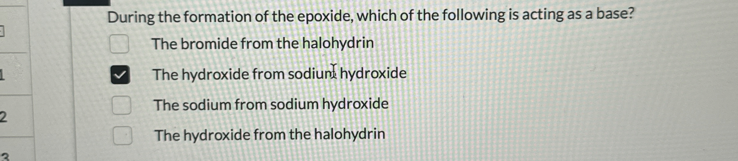 Solved During the formation of the epoxide, which of the | Chegg.com