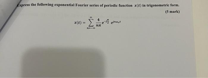 Solved Express the following exponential Fourier series of | Chegg.com