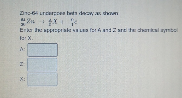 Solved Zinc-64 ﻿undergoes beta decay as | Chegg.com