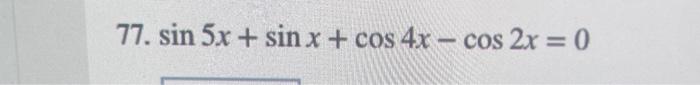 Solved sin5x+sinx+cos4x−cos2x=0 | Chegg.com