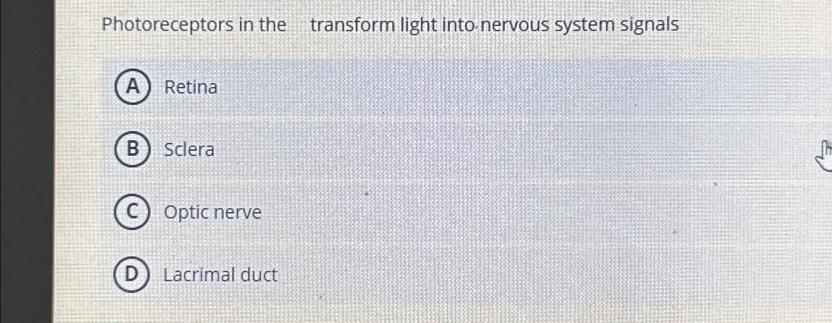Solved Photoreceptors in the transform light into nervous | Chegg.com