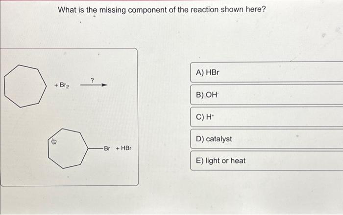 Solved What is the missing component of the reaction shown | Chegg.com
