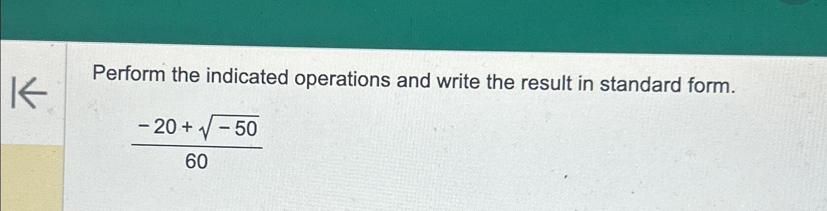 Solved Perform The Indicated Operations And Write The Result