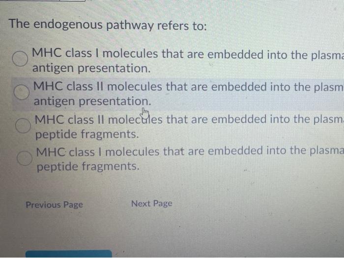 Solved The endogenous pathway refers to: MHC class I | Chegg.com