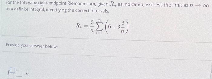 Solved For the following right-endpoint Riemann sum, given | Chegg.com