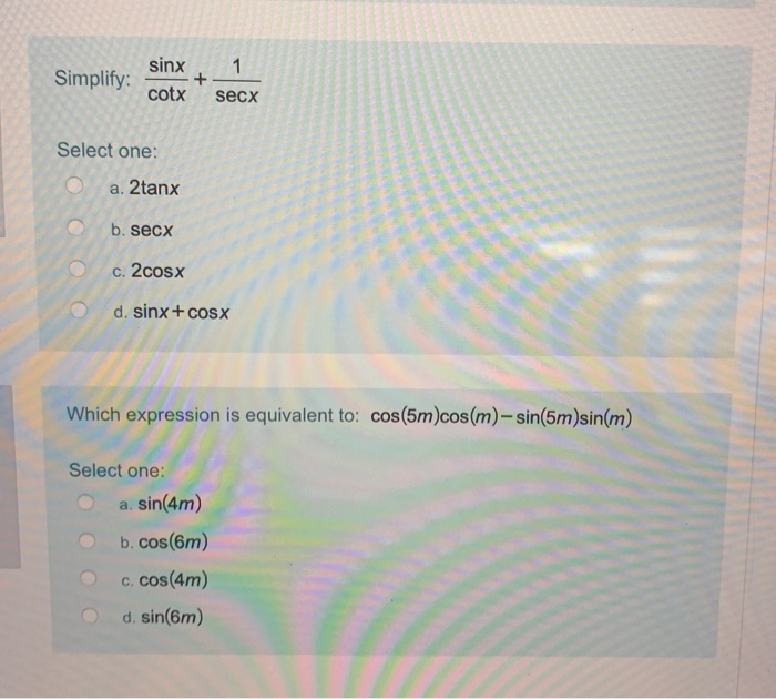 Solved 1 Simplify: sinx cotx'secx Select one: a. 2tanx b. | Chegg.com