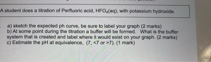 Solved A student does a titration of Perfluoric acid, | Chegg.com