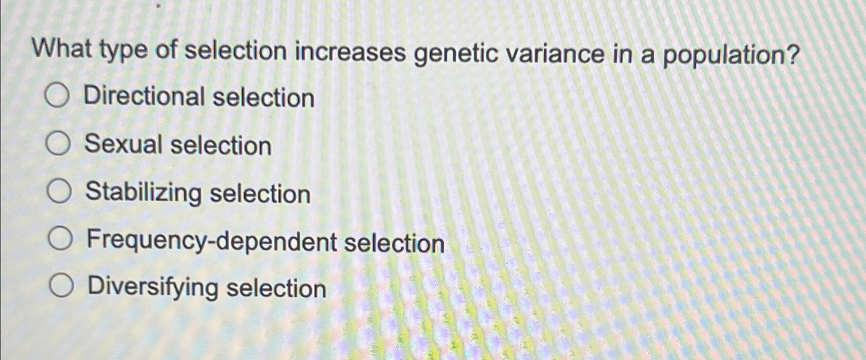 Solved What type of selection increases genetic variance in | Chegg.com