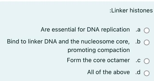 Solved : Linker histonesAre essential for DNA replication | Chegg.com