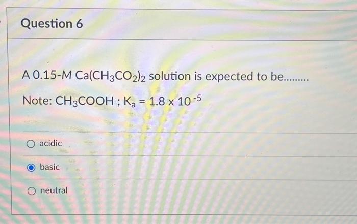 Solved A 0.15-M Ca( CH3CO2)2 solution is expected to be | Chegg.com