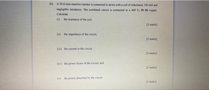 Solved (b) A 30 non-reactive resistor is connected in series | Chegg.com