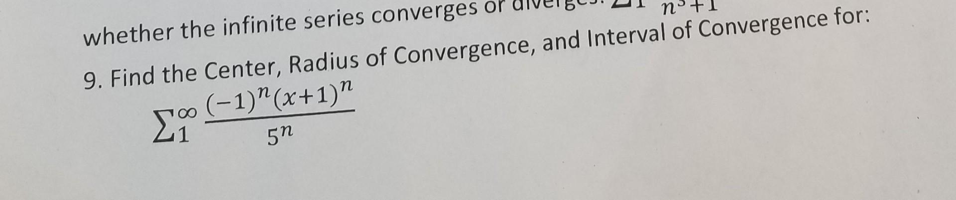 Solved 9. Find the Center, Radius of Convergence, and | Chegg.com