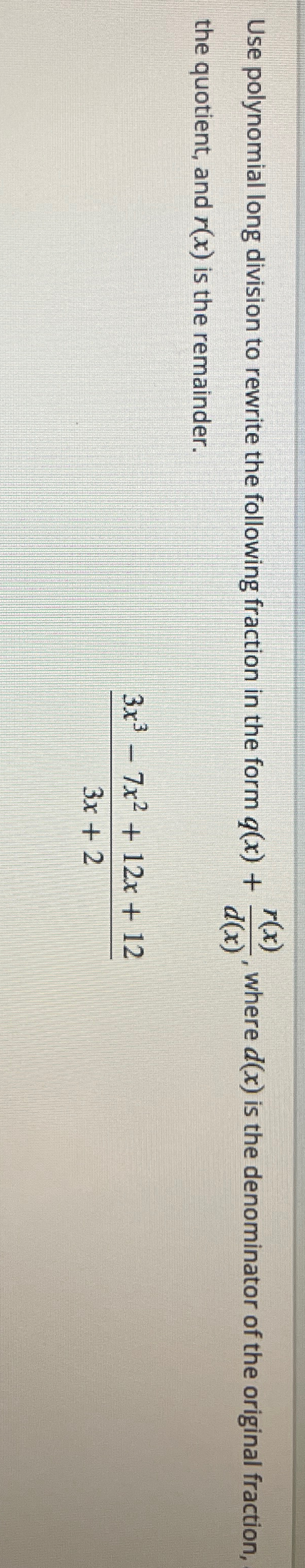 Solved Use polynomial long division to rewrite the following | Chegg.com