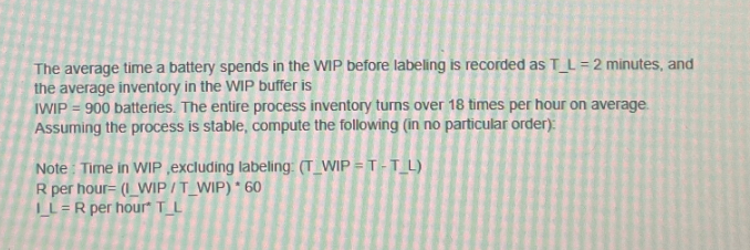 Solved The average time a battery spends in the WIP before | Chegg.com