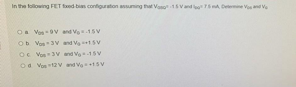 Solved In the following FET fixed-bias configuration | Chegg.com