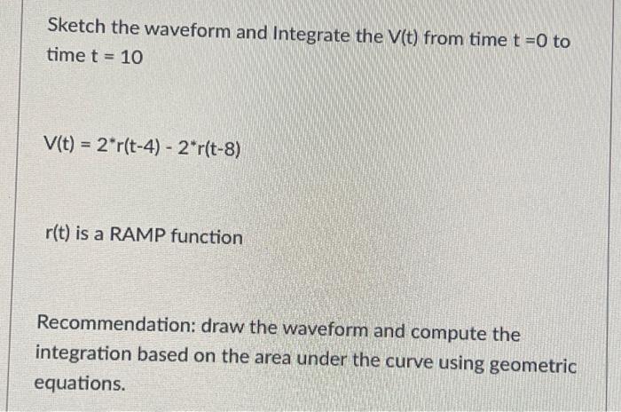 Solved Sketch the waveform and Integrate the V(t) from time | Chegg.com