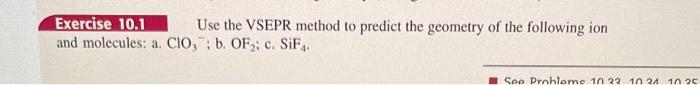 Solved Exercise 10.1 Use the VSEPR method to predict the | Chegg.com