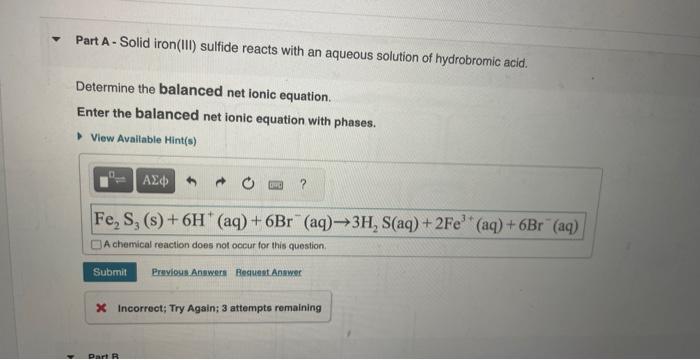 Solved Part A - Solid iron(III) sulfide reacts with an | Chegg.com Solved Part A - Solid iron(III) sulfide reacts with an | Chegg.com