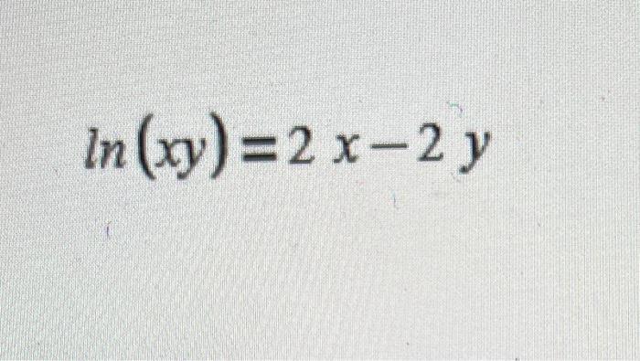 Solved ln(xy)=2x−2y | Chegg.com