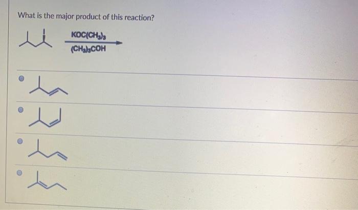 Solved What is the major product of this reaction? KOC(CH3)3 | Chegg.com