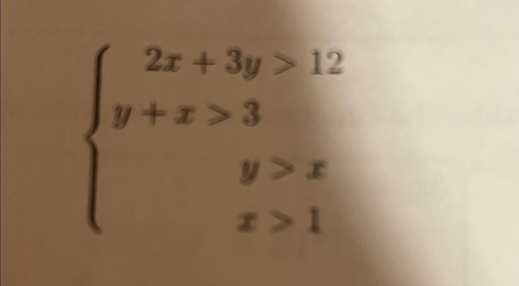 Solved 2x+3y>12y+x>3y>xx>1 | Chegg.com