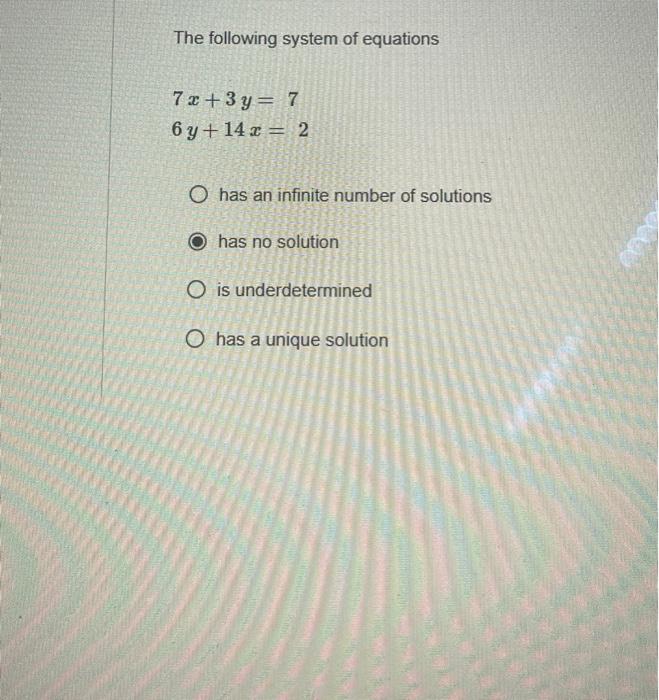 Solved The following system of equations 7x+3y=76y+14x=2 has | Chegg.com