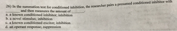 Solved nditioned inhibition, the researcher pairs a presumed | Chegg.com