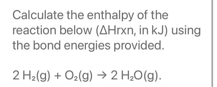 Solved Calculate the enthalpy of the reaction below (AHrxn, | Chegg.com