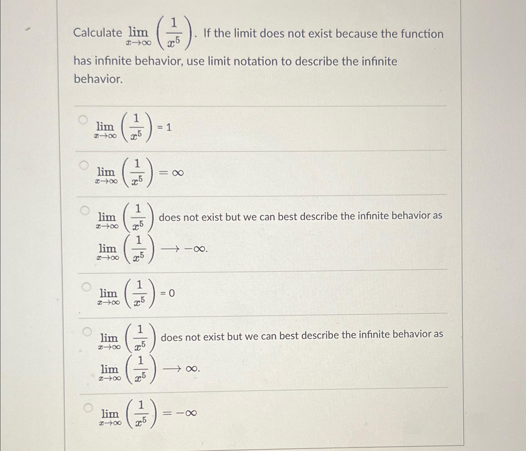 Solved Calculate limx→∞(1x5). ﻿If the limit does not exist | Chegg.com