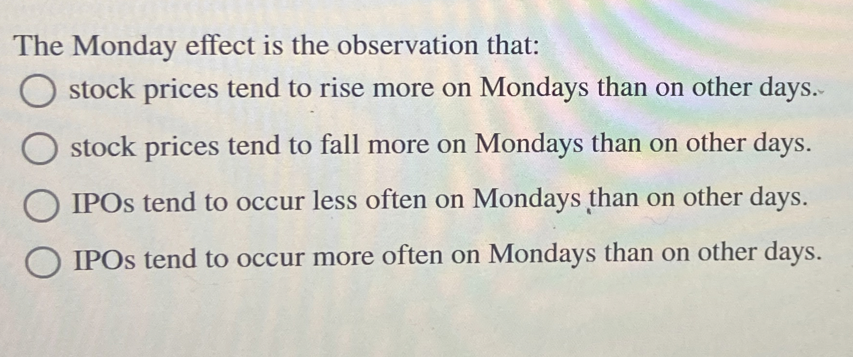 Solved The Monday effect is the observation that:stock | Chegg.com