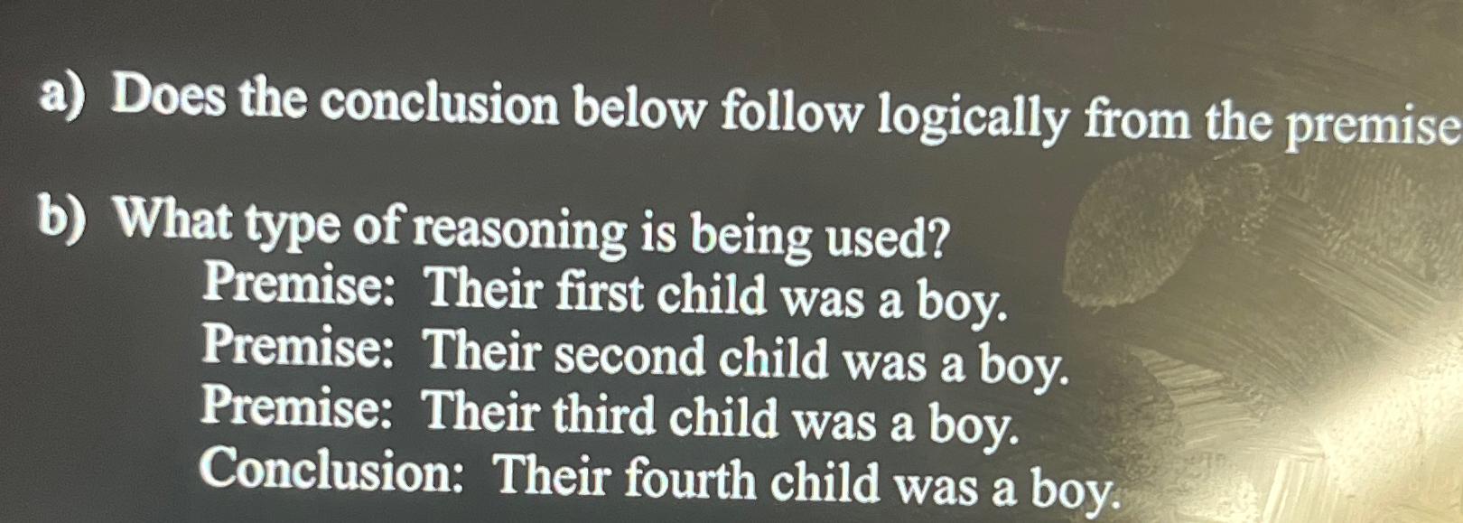 Solved a) ﻿Does the conclusion below follow logically from | Chegg.com