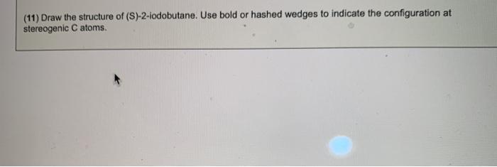 Solved Draw the structure of (S)-2-iodobutane. Use bold or | Chegg.com