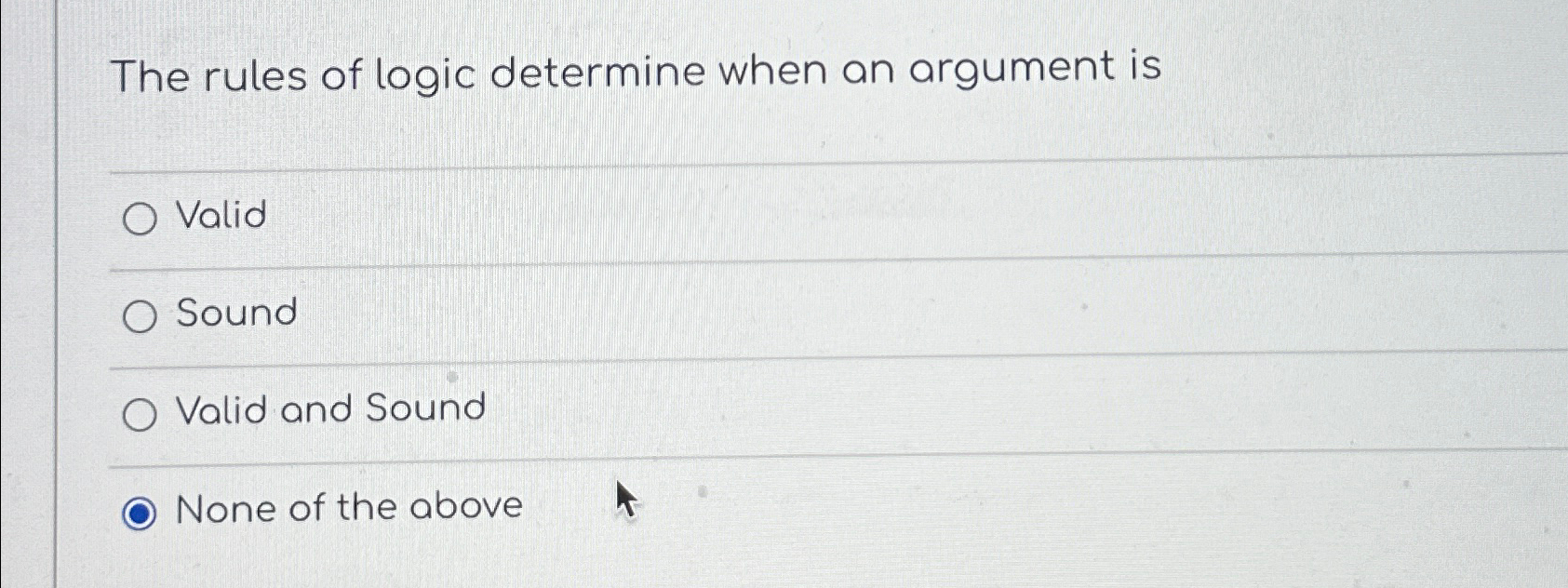 Solved The rules of logic determine when an argument | Chegg.com