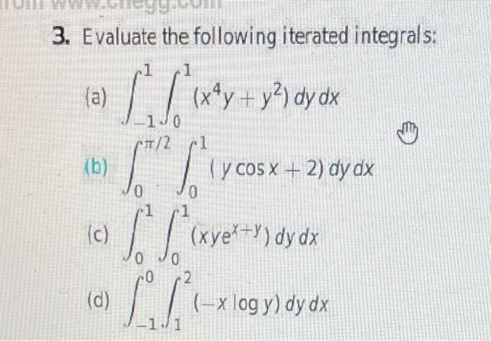 Solved Evaluate the following iterated integrals: (a) | Chegg.com