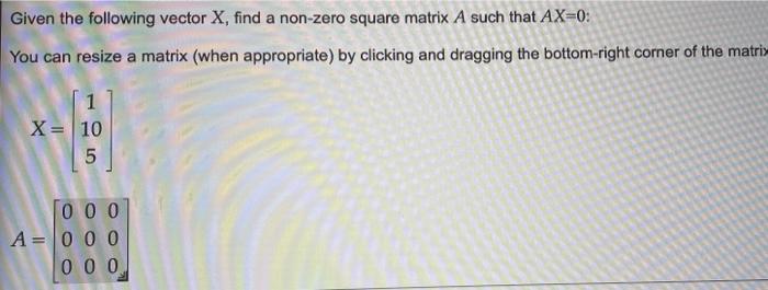 Solved Given the following vector X, find a non-zero square | Chegg.com