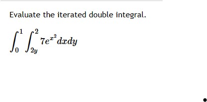 Solved Evaluate the iterated double integral.∫01∫2y27ex2dxdy | Chegg.com