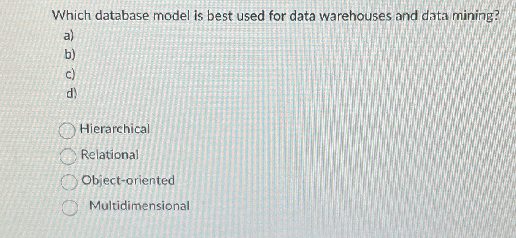 Solved Which database model is best used for data warehouses | Chegg.com