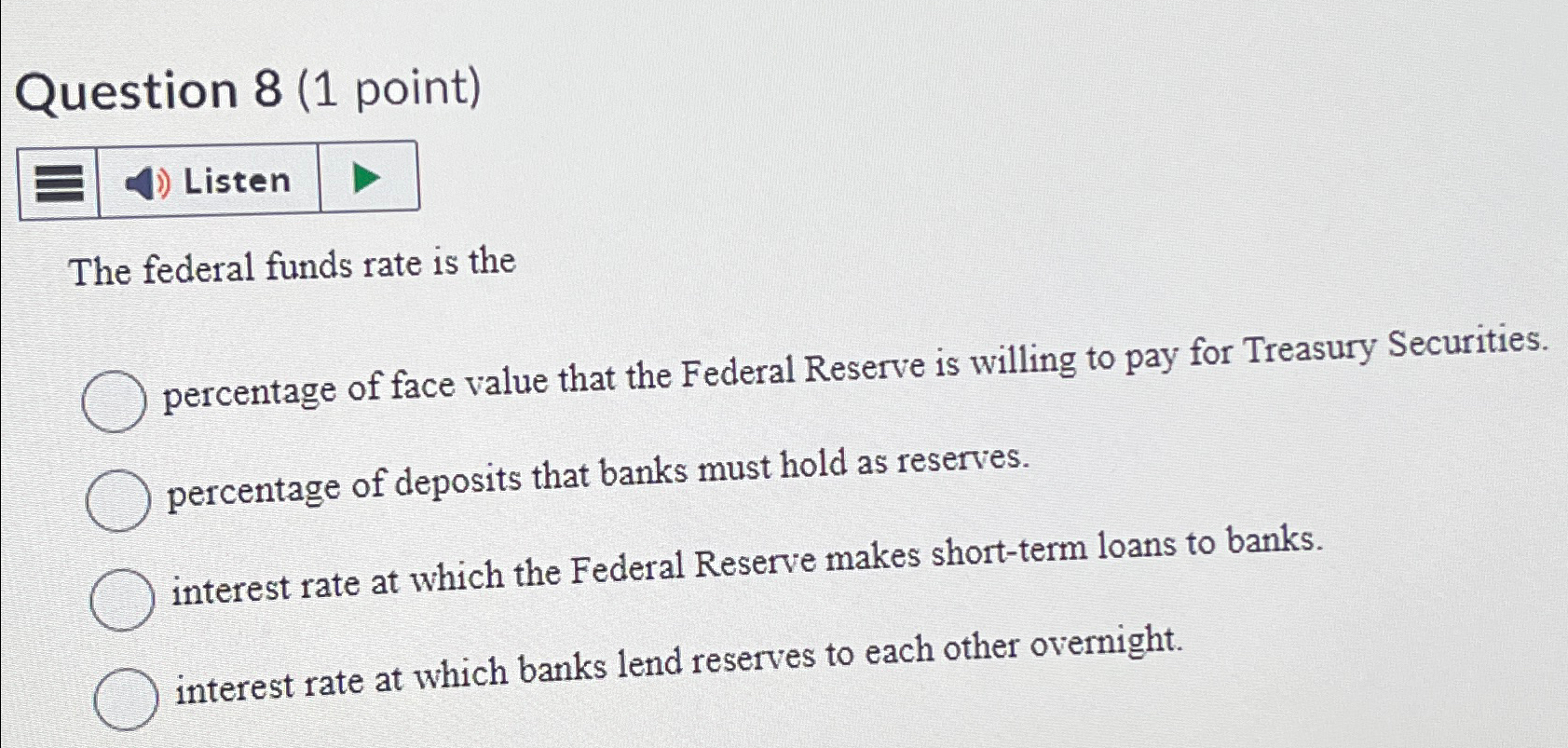 Solved Question 8 (1 ﻿point)ListenThe federal funds rate is | Chegg.com
