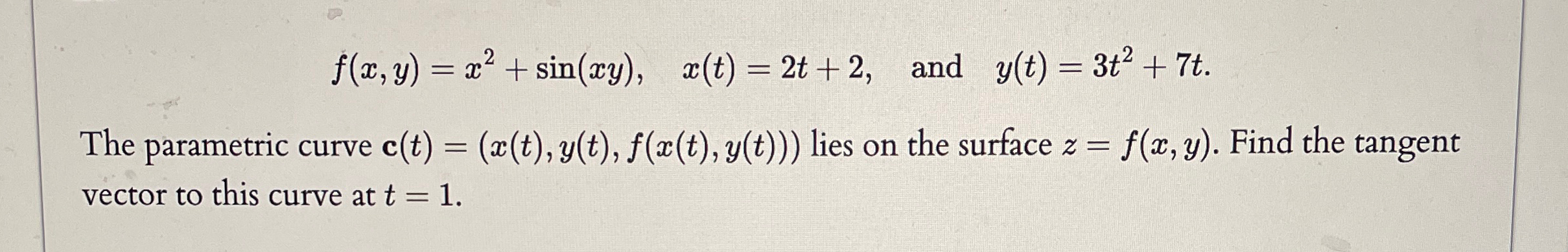 Solved f(x,y)=x2+sin(xy),x(t)=2t+2, ﻿and ,y(t)=3t2+7t.The | Chegg.com