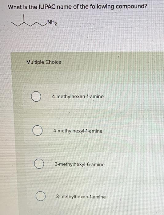 Solved What is the IUPAC name of the following compound? NH2 | Chegg.com