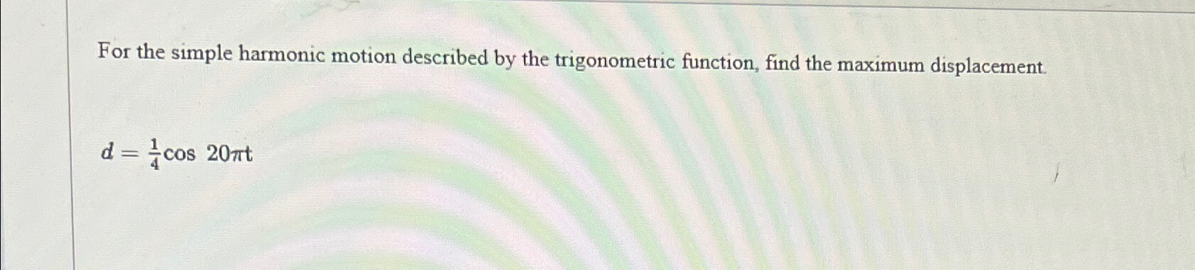 Solved For the simple harmonic motion described by the | Chegg.com