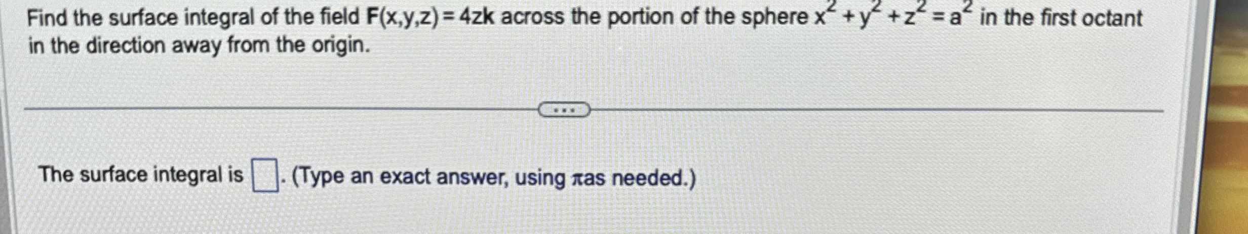 Solved Find the surface integral of the field F(x,y,z)=4zk | Chegg.com