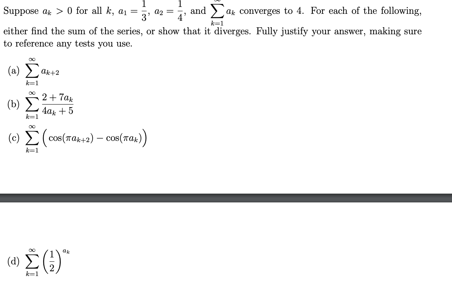 Solved Suppose ak>0 ﻿for all k,a1=13,a2=14, ﻿and ∑k=1?ak | Chegg.com