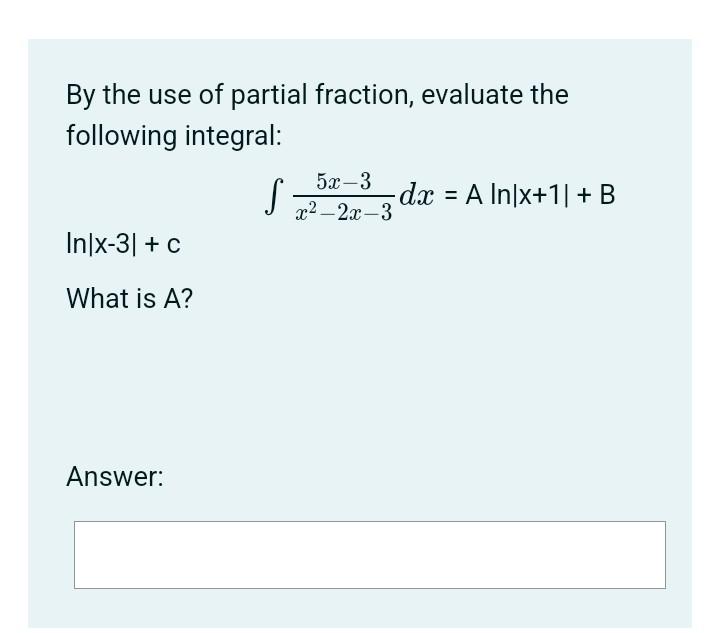 Solved By the use of partial fraction, evaluate the | Chegg.com