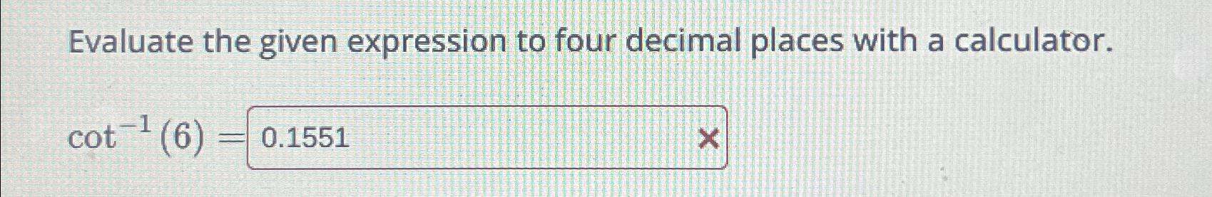 Solved Evaluate the given expression to four decimal places | Chegg.com