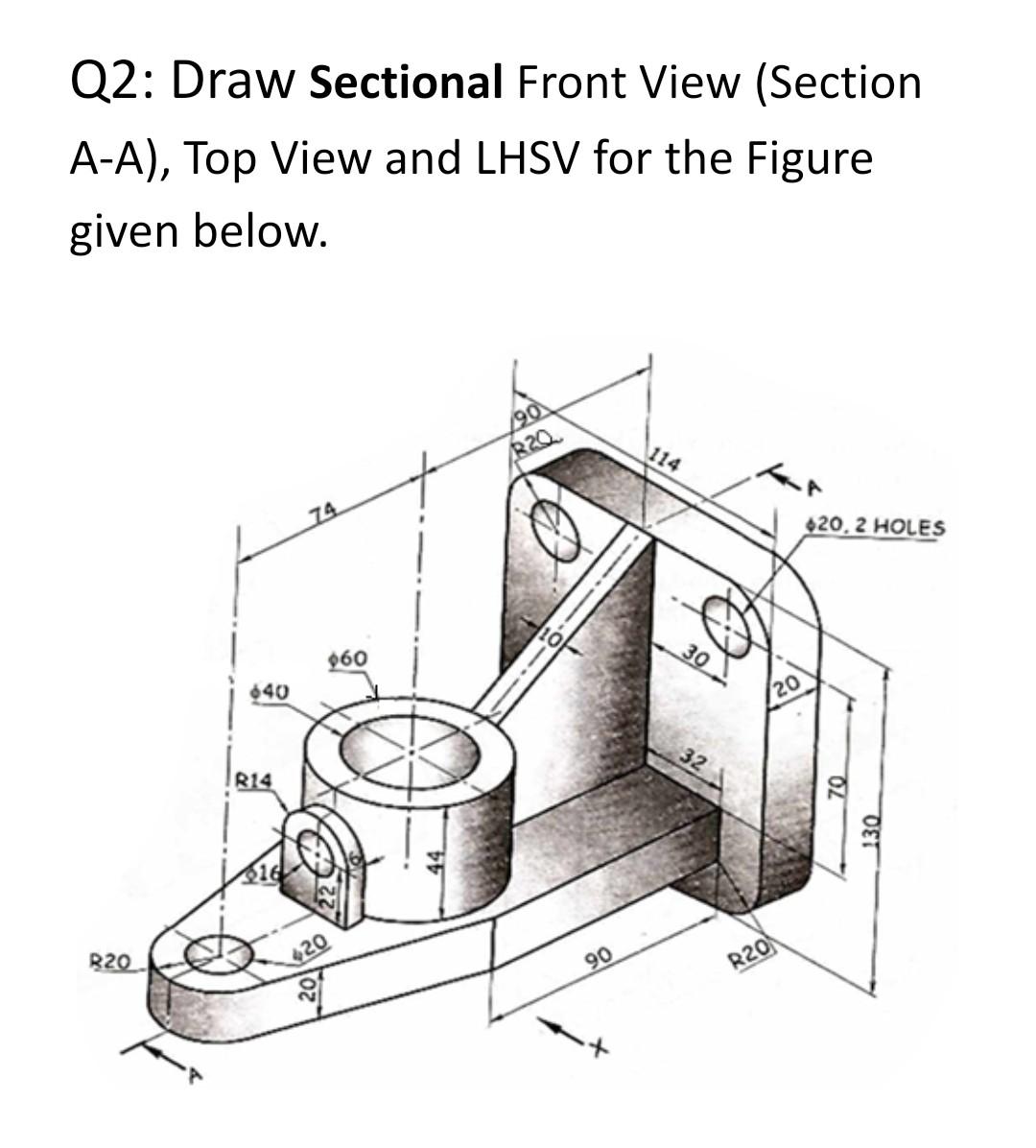 Solved Q2: Draw Sectional Front View (Section A-A), Top View | Chegg.com
